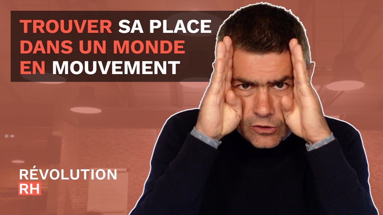 Trouver sa place dans un monde en changement permanent