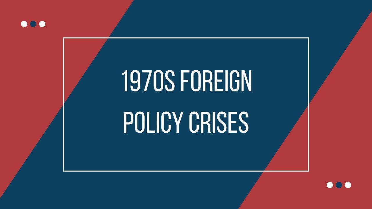 AP US History in 1 Minute Daily: 1970s Foreign Policy Crises
