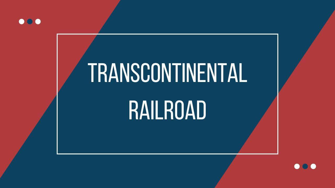 AP US History in 1 Minute Daily: Transcontinental Railroad
