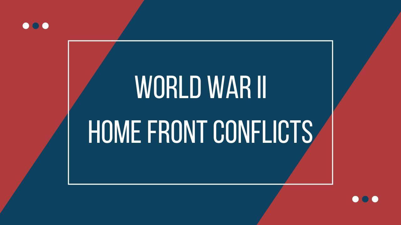 AP US History in 1 Minute Daily: World War II Home Front Conflicts