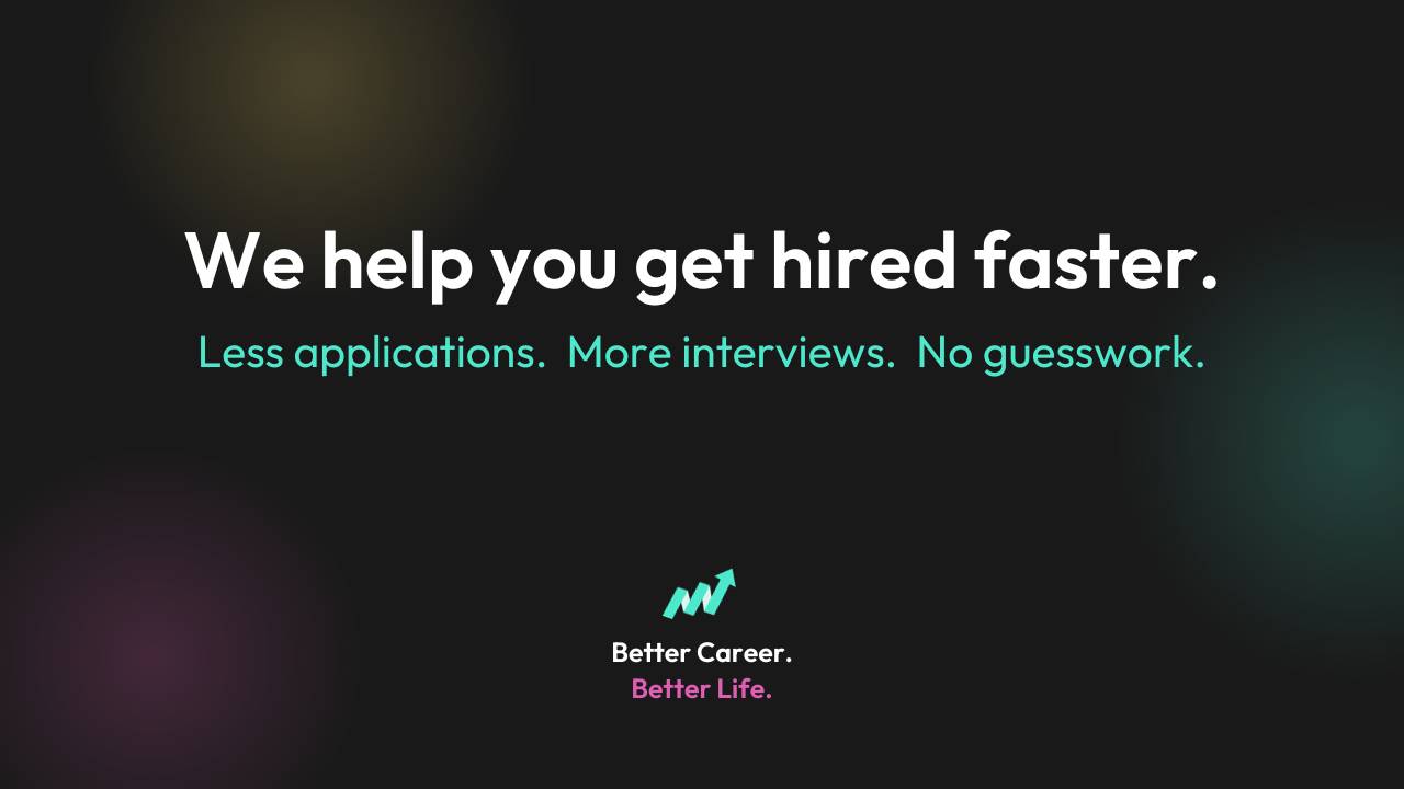 Better Career - Proven strategy to get you hired faster