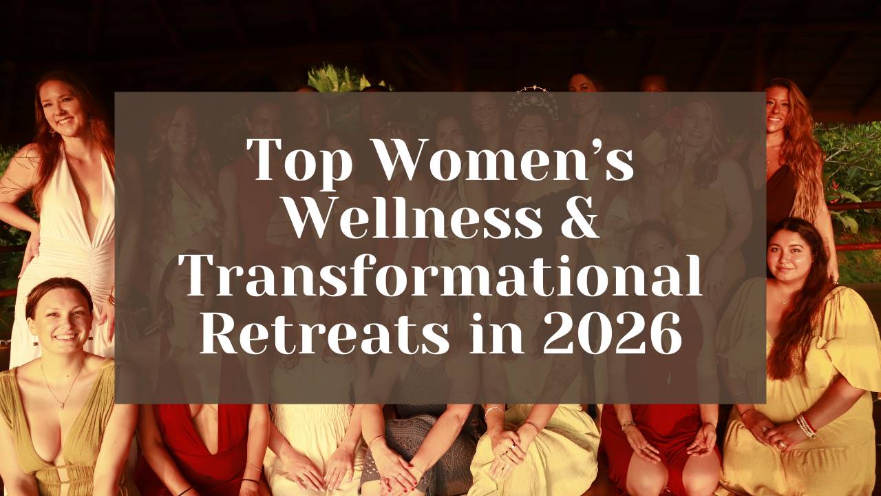 Top Women’s Wellness & Transformational Retreats in 2026