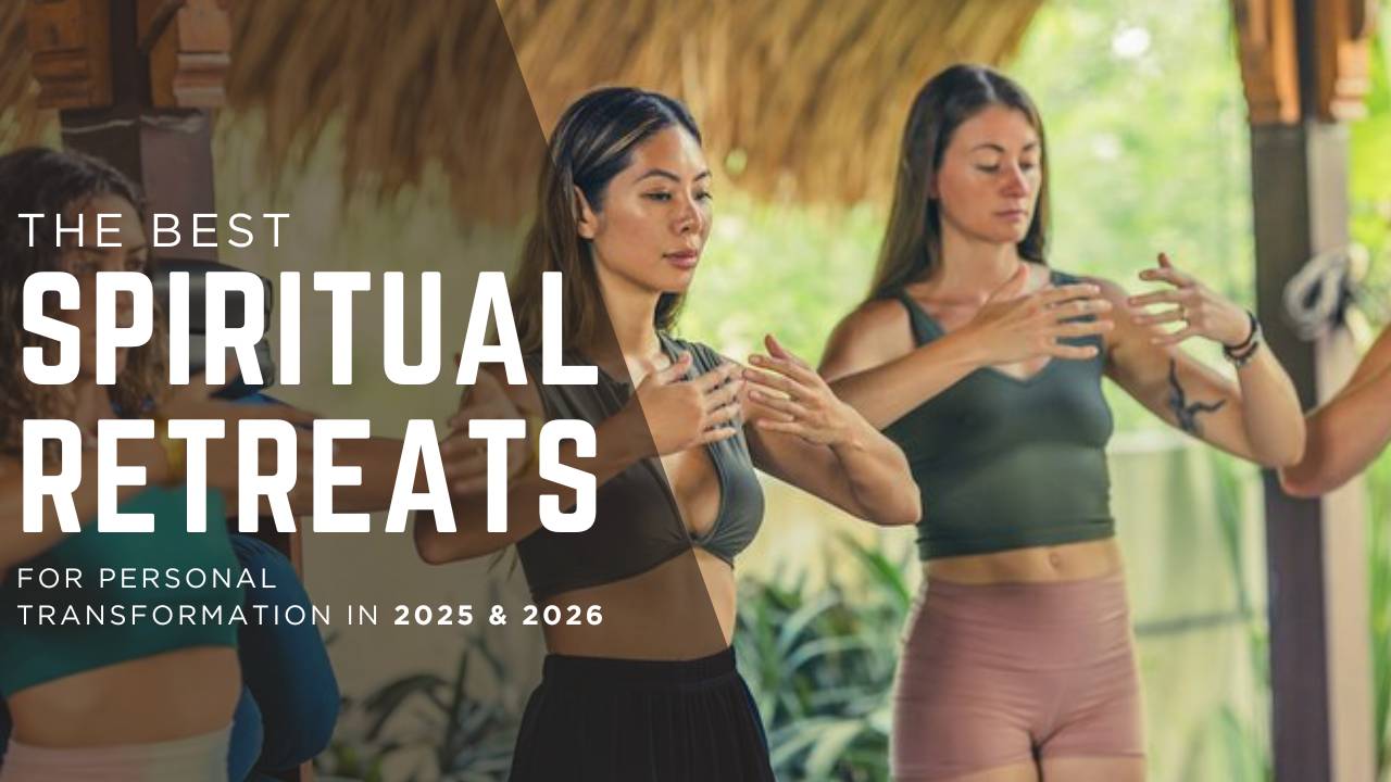 The Best Spiritual Retreats for Personal Transformation in 2025 & 2026