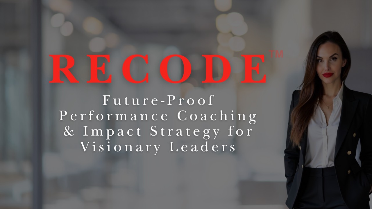 RECODE: Future-Proof Coaching & Impact Strategy for Visionary Leaders