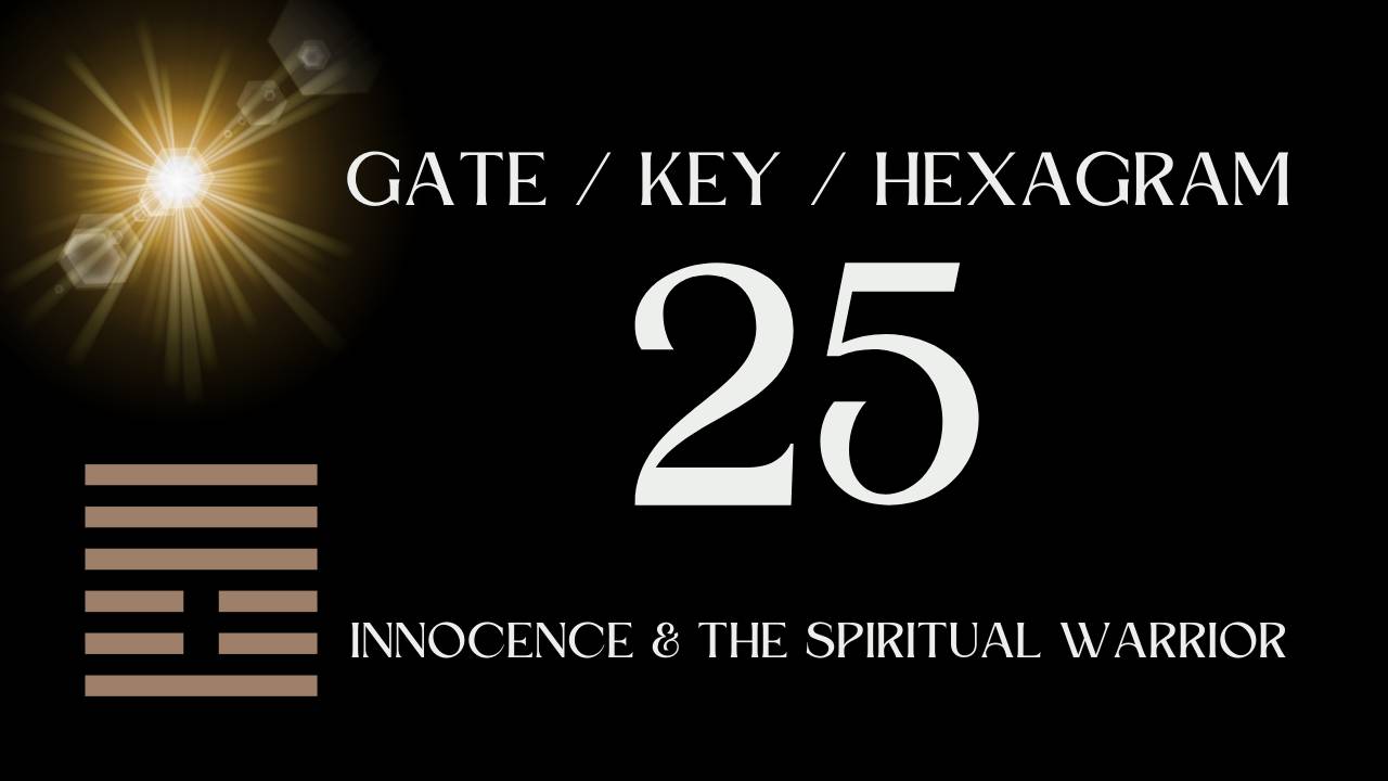 Human Design Gate, Gene Key, Hexagram 25: Innocence