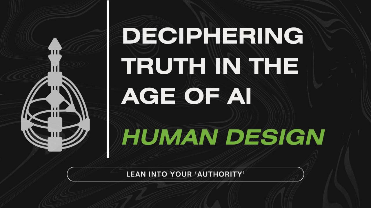 Navigating the AI Era: Leaning on Human Design for Deciphering Truth