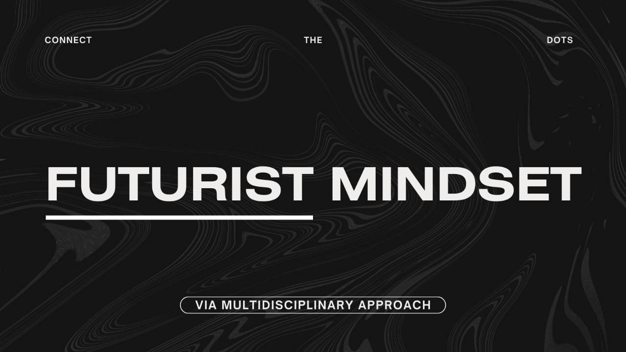 Cultivating a Futurist Mindset via a Multidisciplinary Approach
