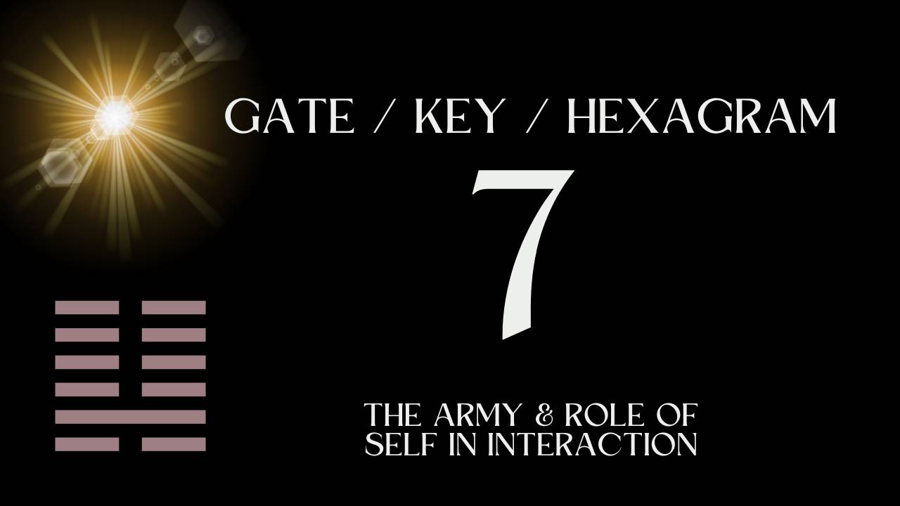 Human Design Gate, Gene Key, I Ching Hexagram 7 ~ The Army