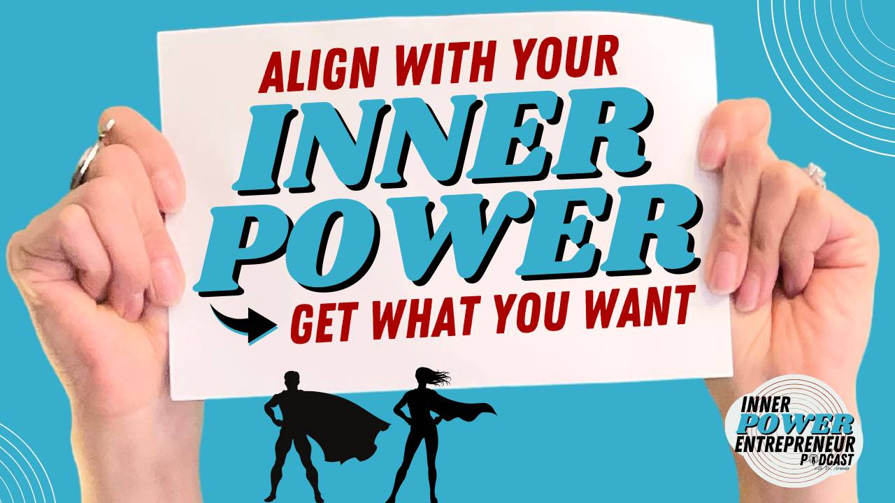 S4:E1. Align Your INNER POWER to GET WHAT YOU WANT in Life & Business