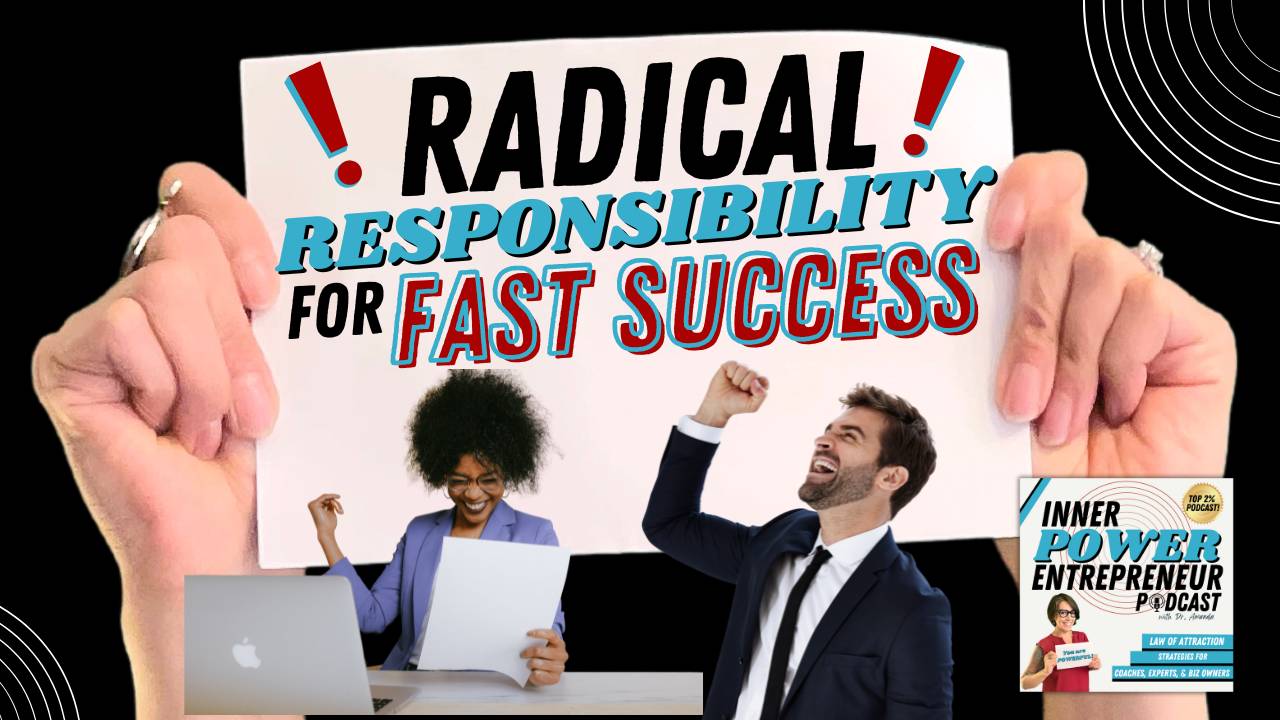 40. 3 Reasons RADICAL RESPONSIBILITY MANIFESTS Business Success Fast