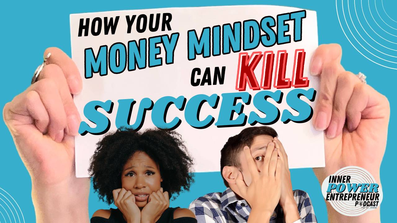 S4:E25. Why Your MONEY MINDSET is Killing Your Business Success
