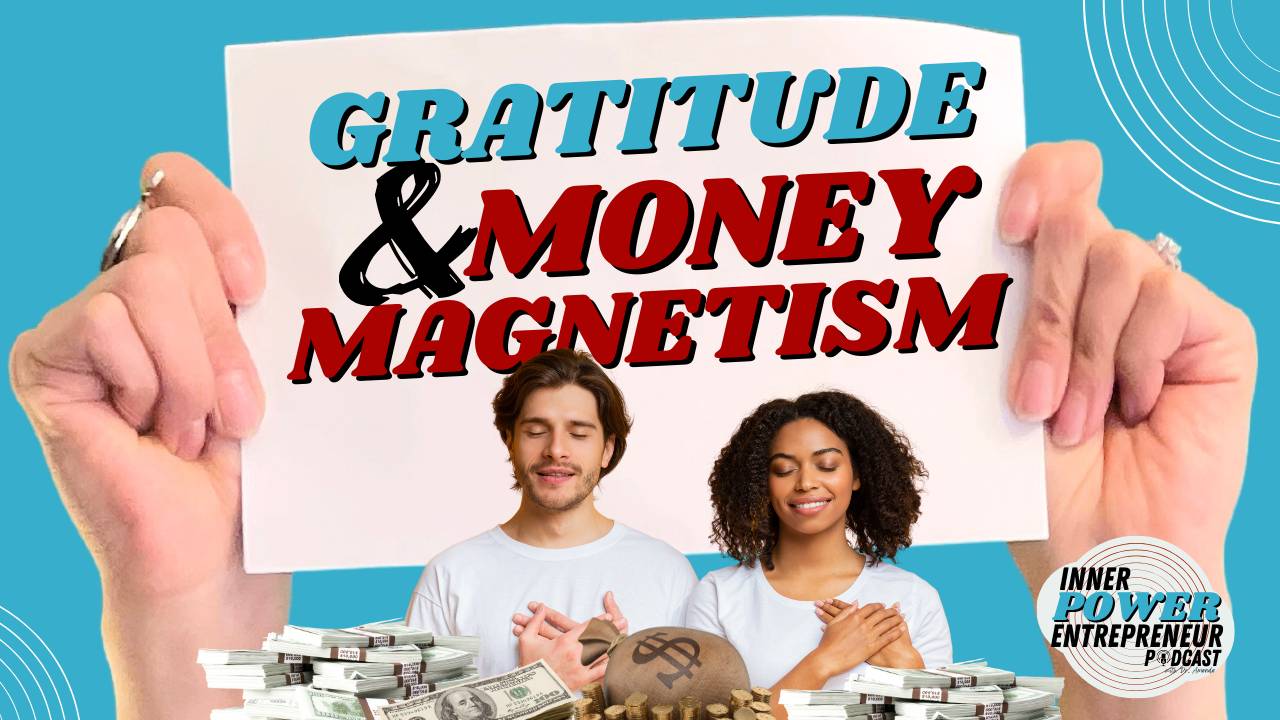 S4:E24. How GRATITUDE Creates MONEY MAGNETISM for Rapid Biz Growth