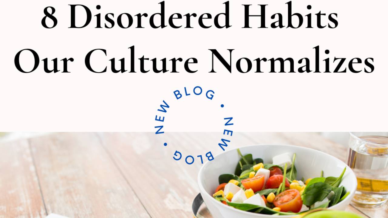 8 Disordered Habits Our Culture Normalizes