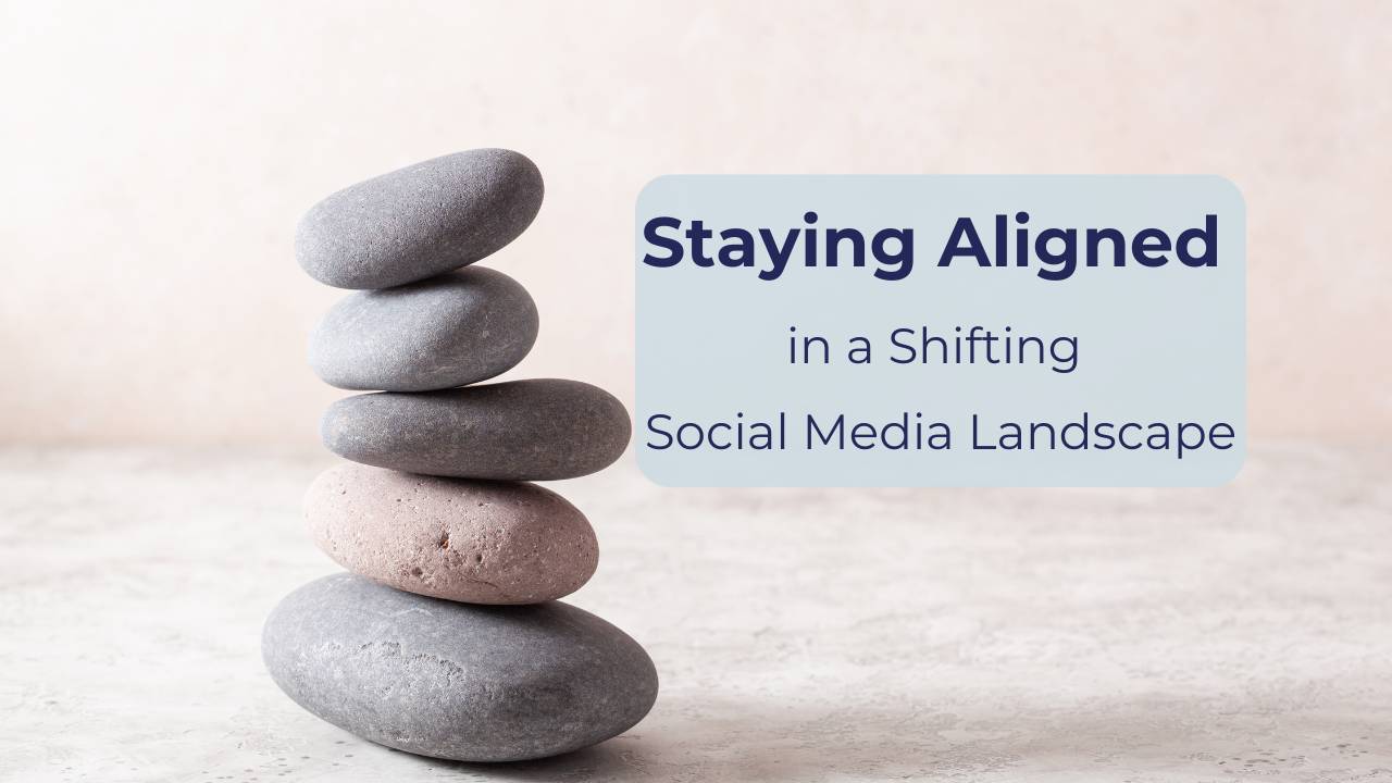 Staying Aligned in a Shifting Social Media Landscape