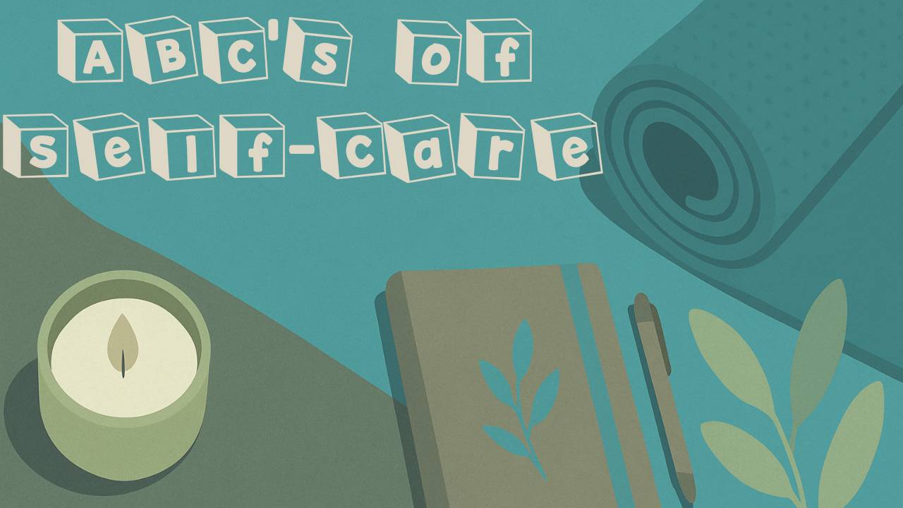 The ABCs of Self-Care and Self-Love