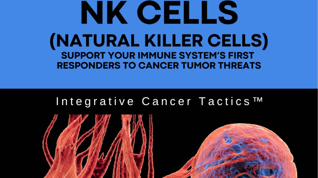 Enhancing Your NK Cell Activity Against Cancer