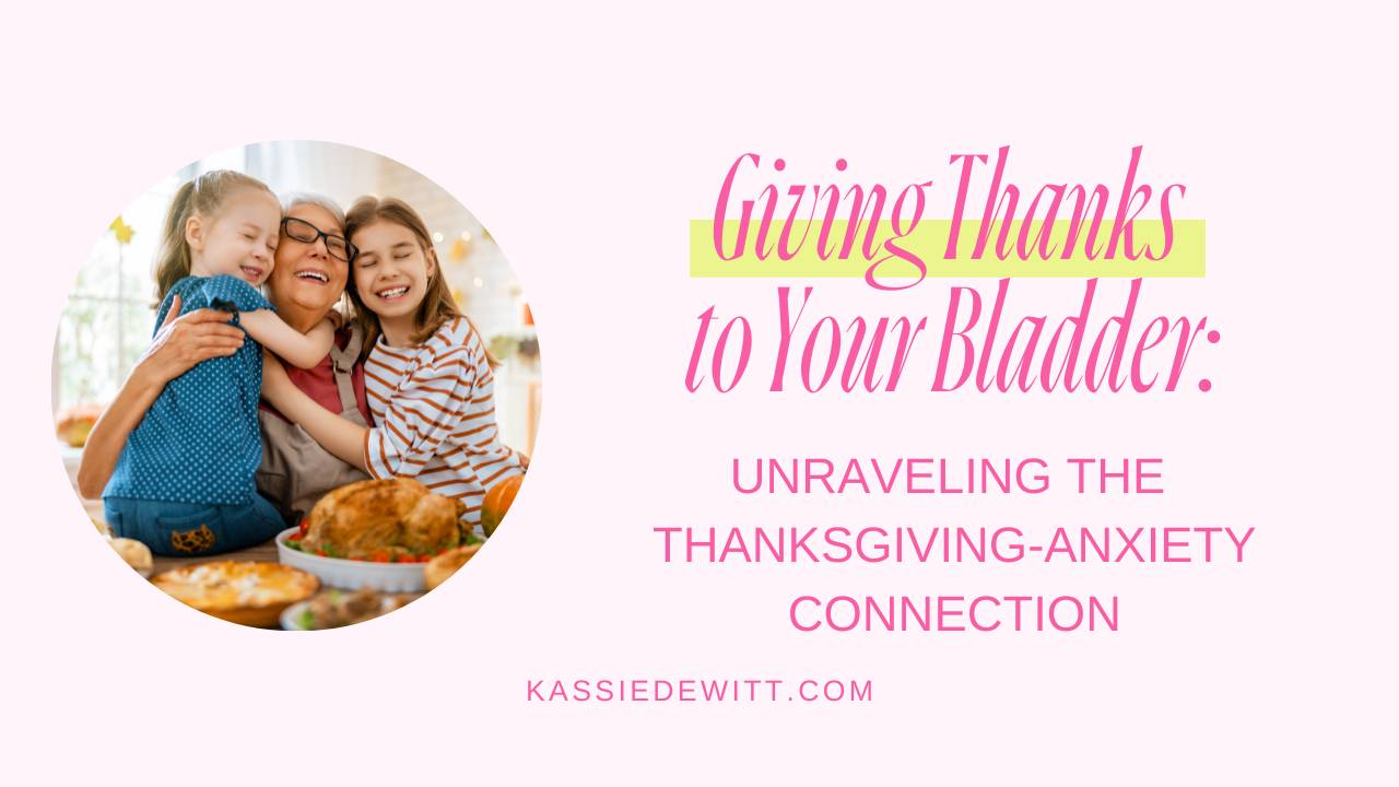 Give Thanks to Your Bladder: Unravel Thanksgiving-Anxiety Connection