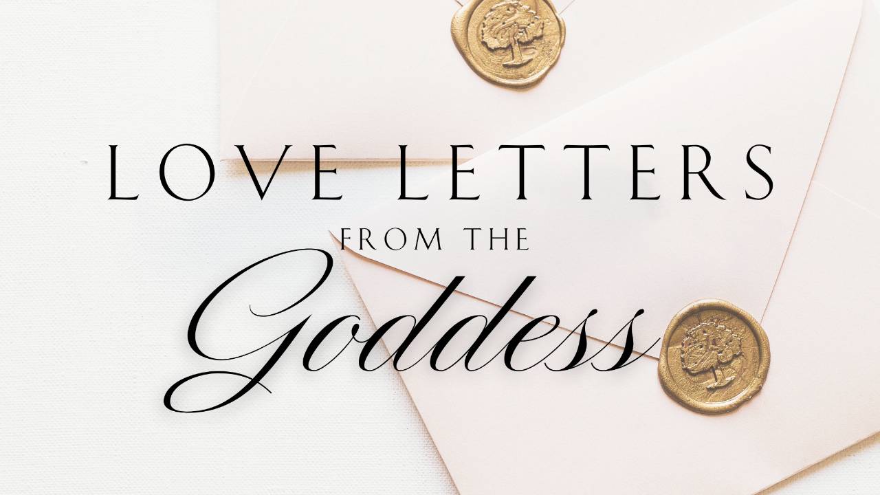 Love Letters from The Goddess