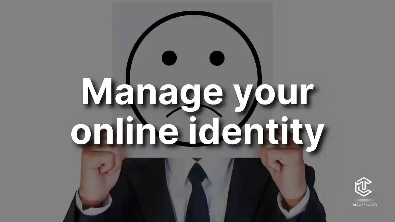 Manage Your Online Identity, Because the Internet Is Forever