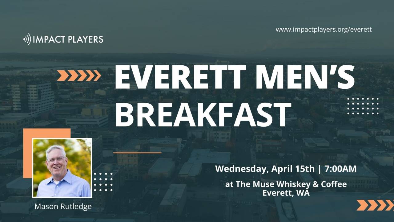 IMPACT Everett Men’s Breakfast April 15