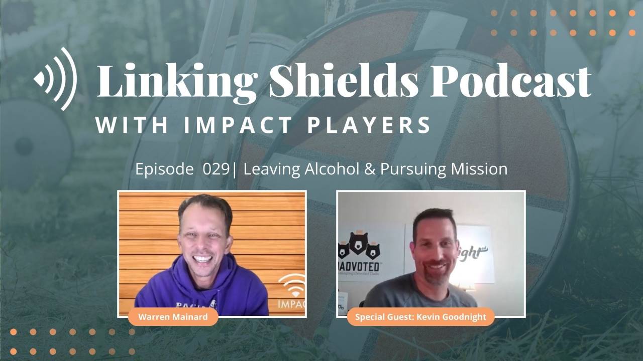 Leaving Alcohol & Pursuing Mission with Kevin Goodnight | Episode 029