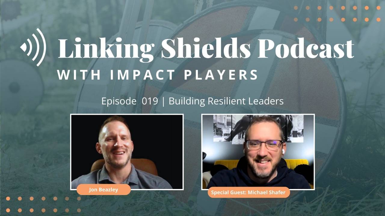 Building Resilient Leaders with Michael Shafer | Podcast Episode 019