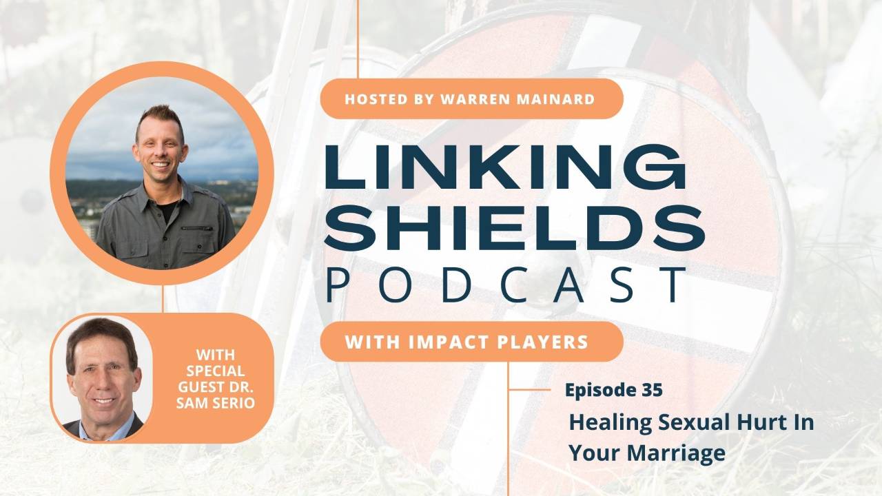 Healing Sexual Hurt in Your Marriage with Dr. Sam Serio | Podcast 35
