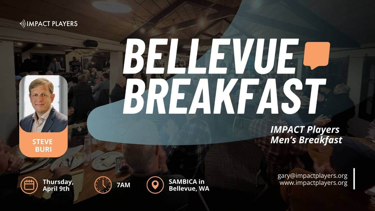 IMPACT Bellevue Breakfast with Steve Buri | April 9 Men’s Event