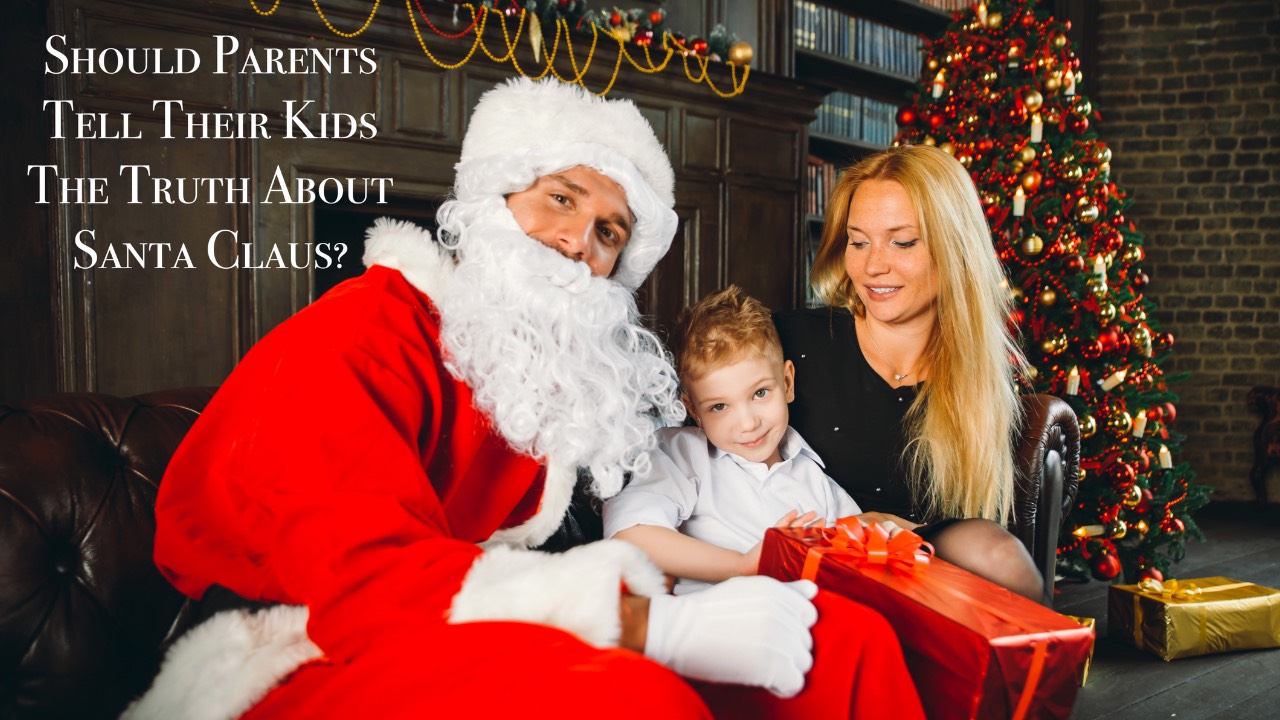 Should Parents Tell Their Kids The Truth About Santa Claus