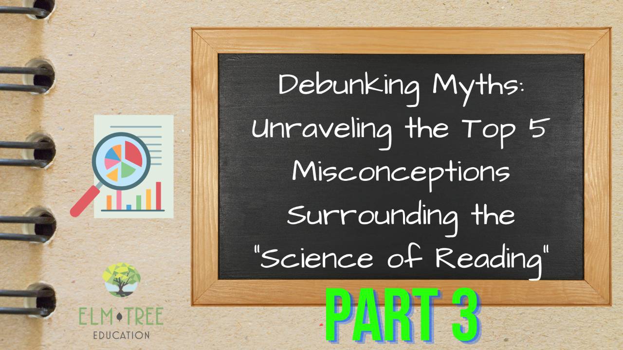 Debunking Myths: Misconceptions About the “Science of Reading” Part 3