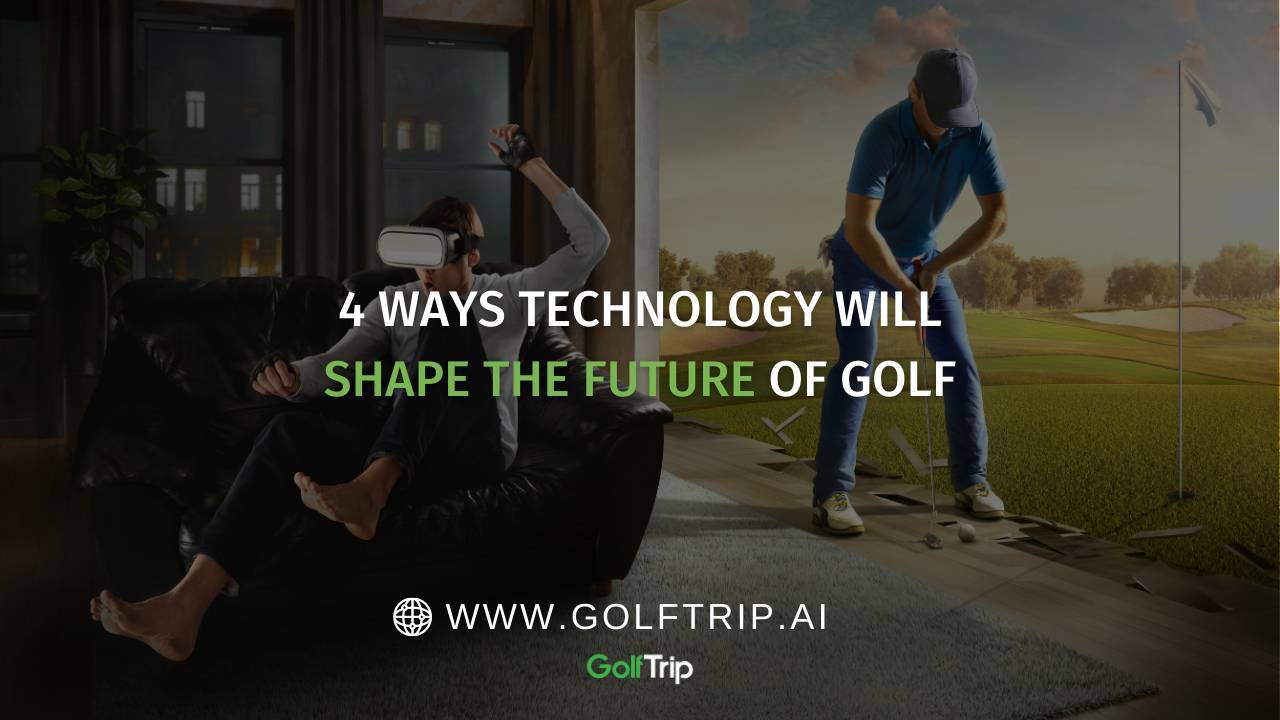 4 Ways Technology Will Shape the Future of Golf