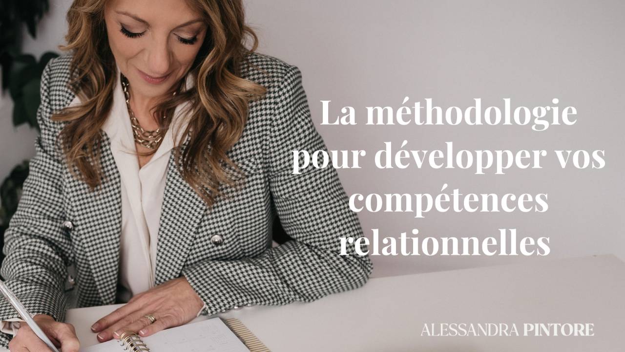 La méthodologie pour développer vos compétences relationnelles