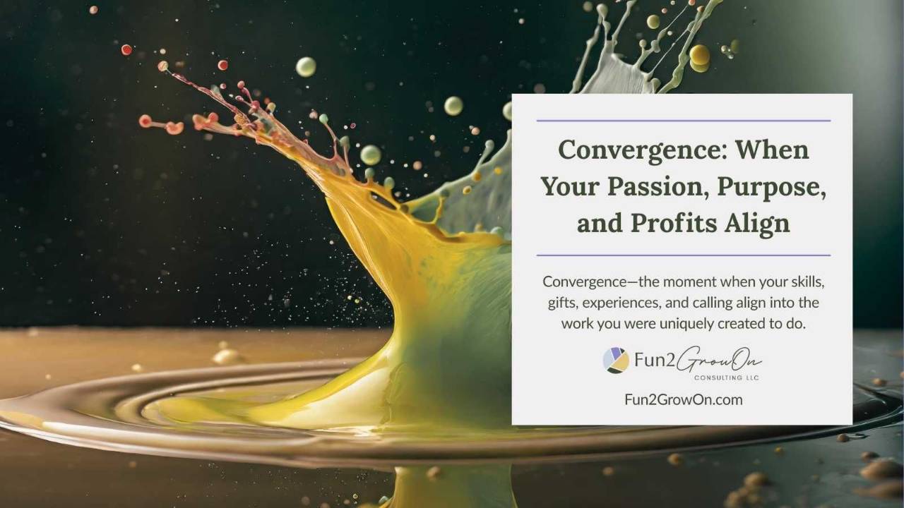Convergence: When Your Passion, Purpose, and Profits Align