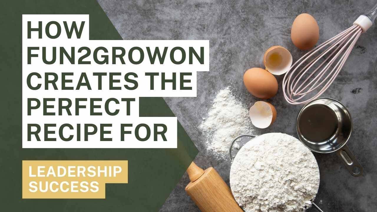 How Fun2GrowOn Creates the Perfect Recipe for Leadership Success