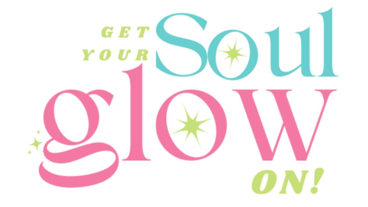Get Your Soul Glow On