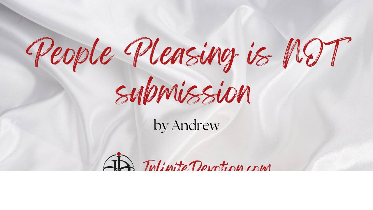 People Pleasing is NOT submission