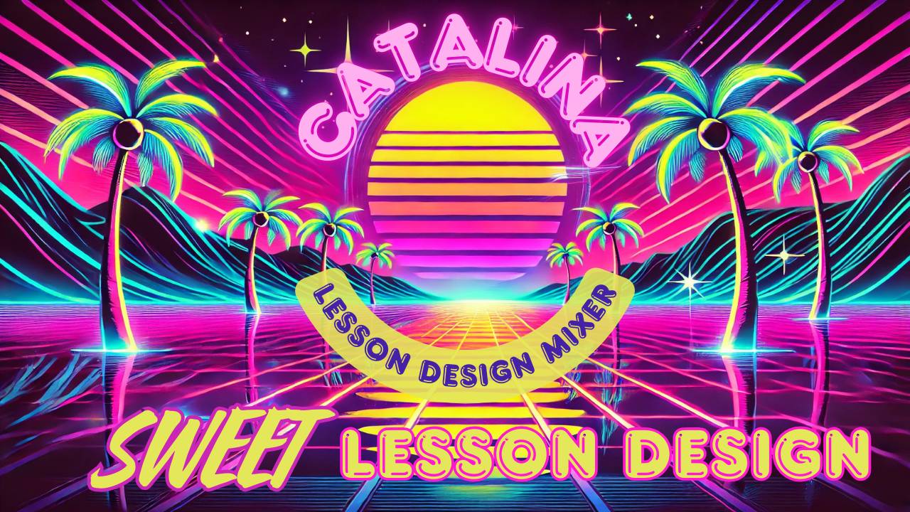 2025 EduProtocols Catalina Lesson Design Mixer