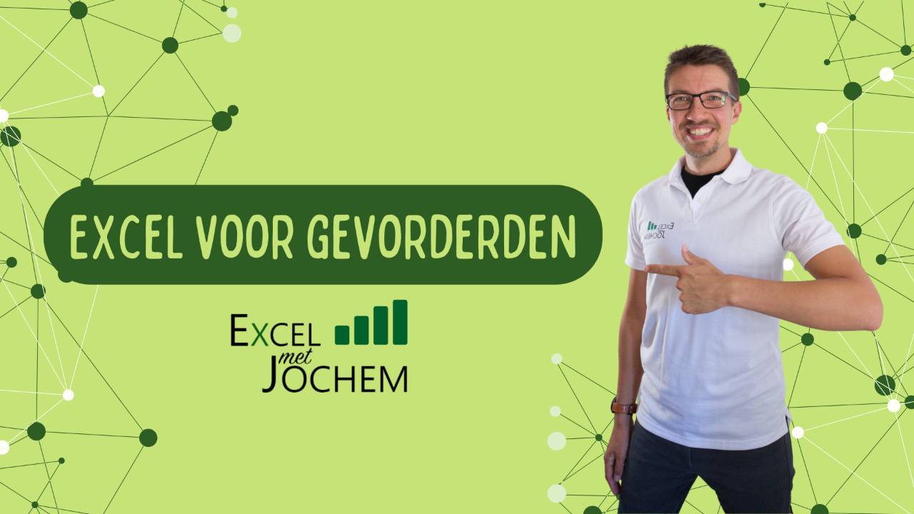 Excel voor Gevorderden - Excel met Jochem