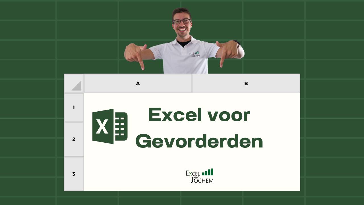 Excel voor Gevorderden - Excel met Jochem