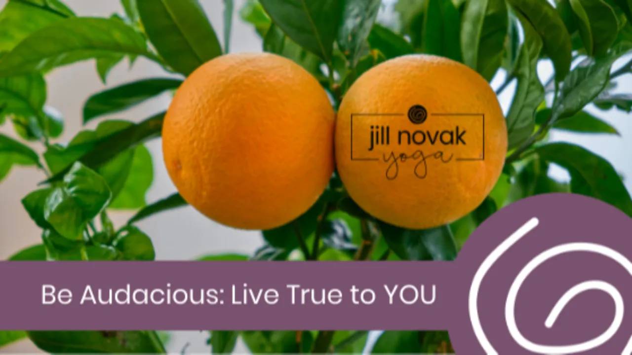 Be Audacious: Live True to YOU