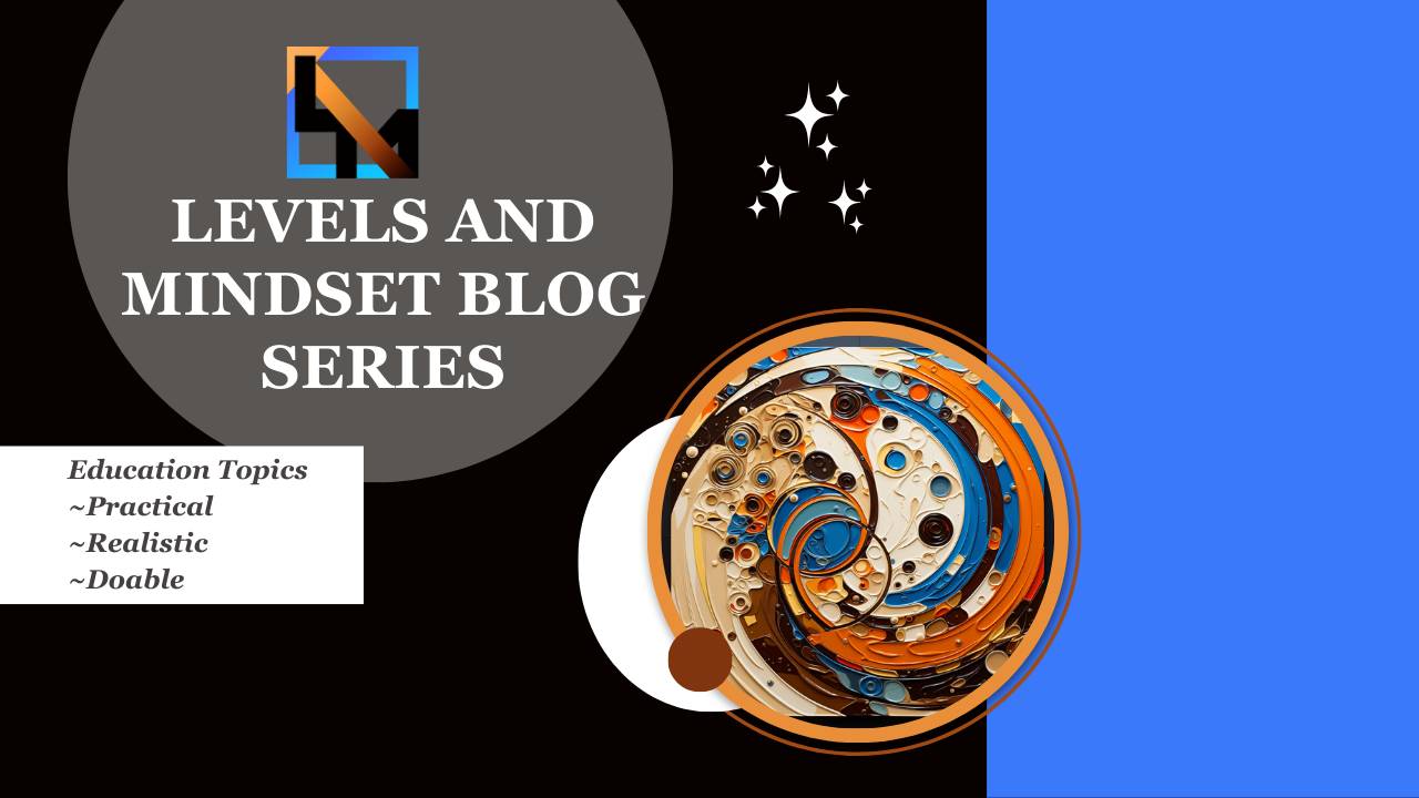 LEVELS & MINDSET BLOG SERIES