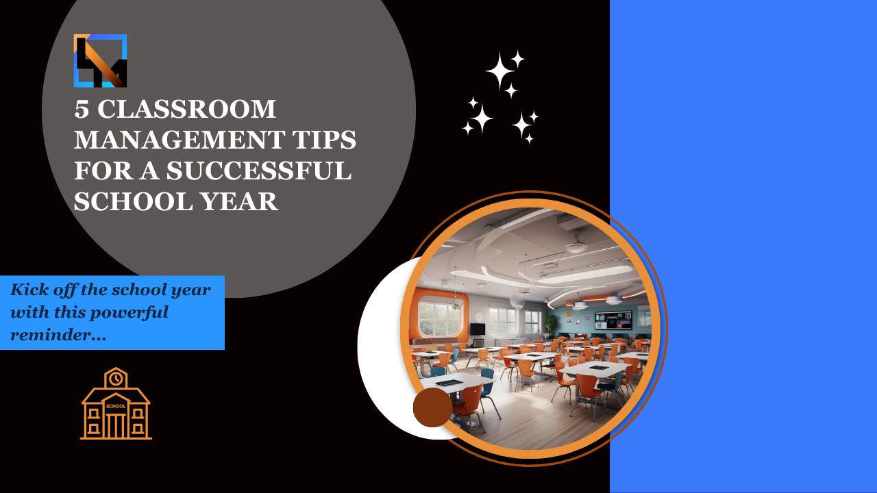 5 CLASSROOM MANAGEMENT TIPS FOR A SUCCESSFUL SCHOOL YEAR
