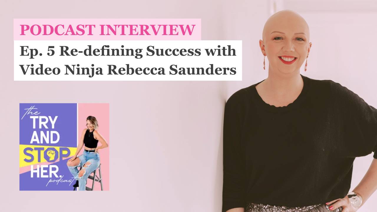 Ep. 5 Re-defining Success with Video Ninja Rebecca Saunders
