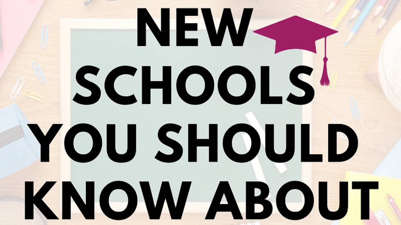 New Schools You Should Know About