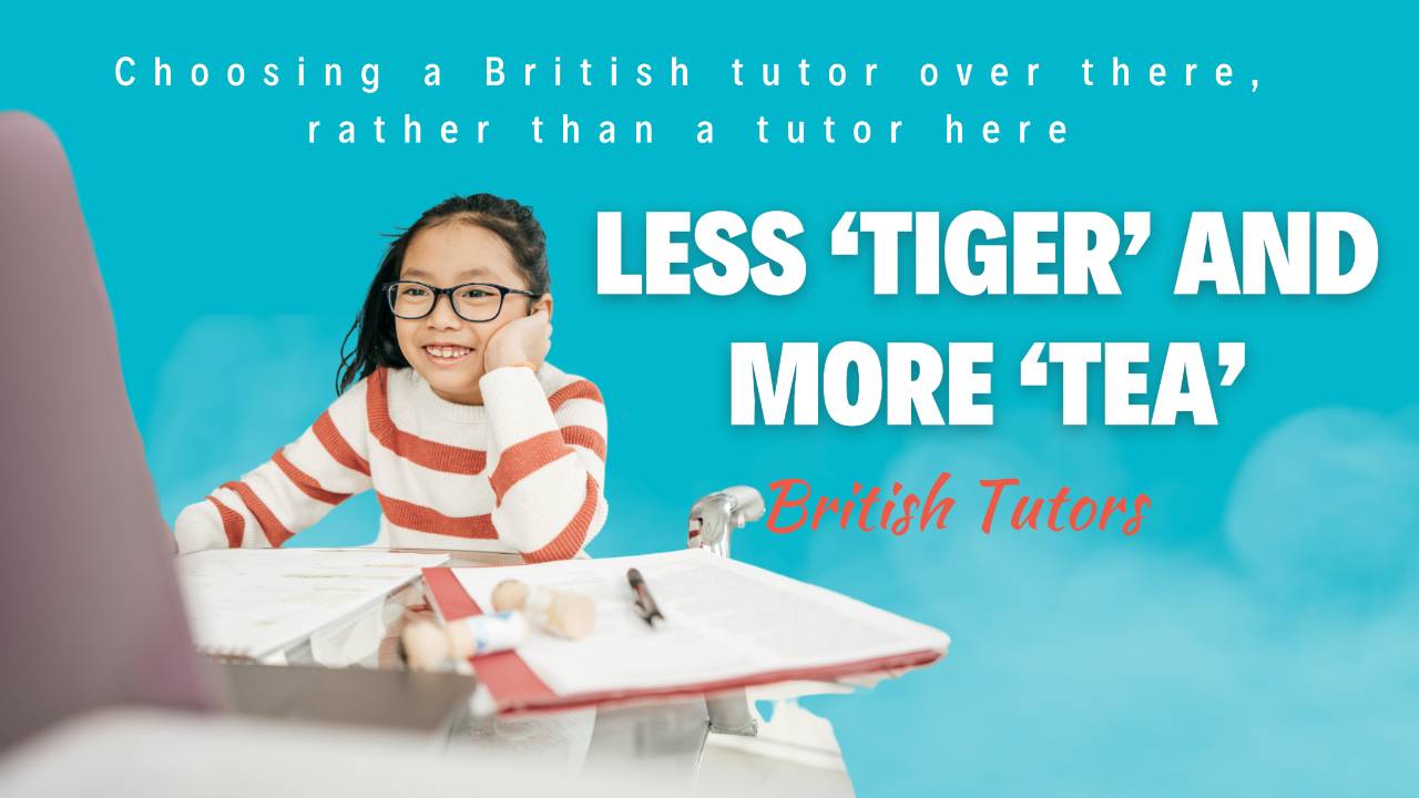 Choosing a British Tutor vs. Hong Kong Tutor: Less Tiger, More Tea