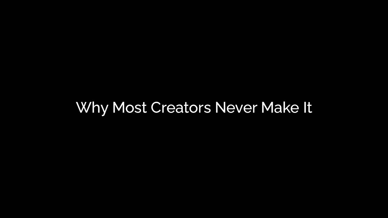 Why Most Creators Never Make It