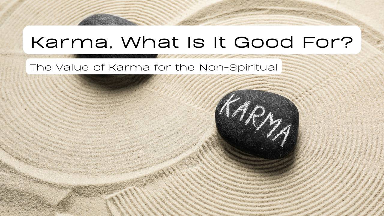 Karma, what is it good for?