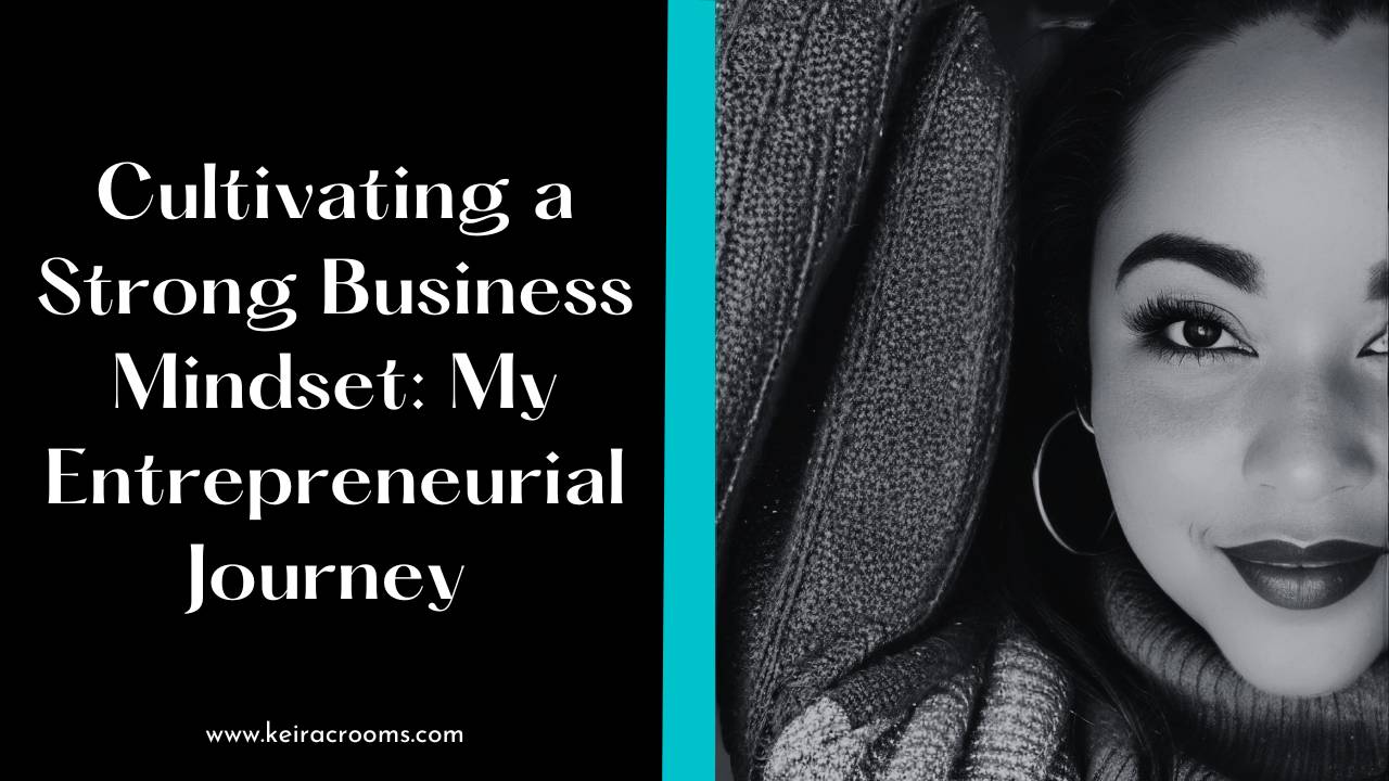 Cultivating a Strong Business Mindset: My Entrepreneurial Journey