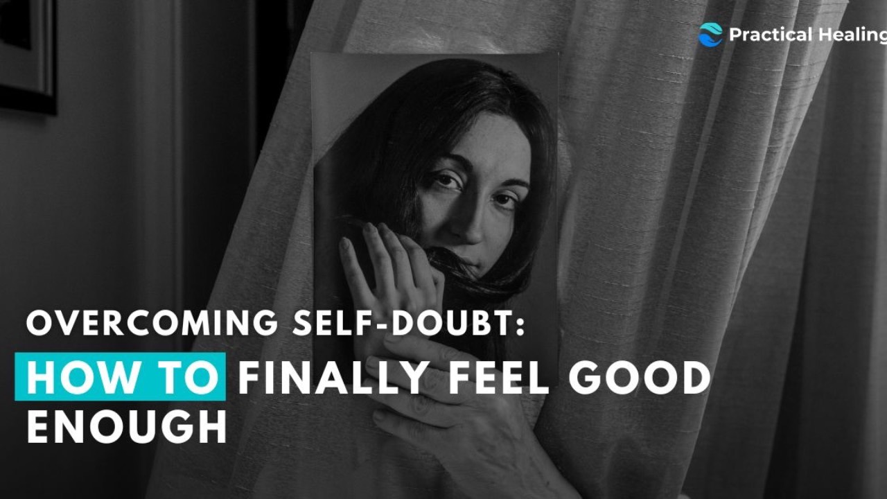 Overcoming Self-Doubt: How to Finally Feel Good Enough
