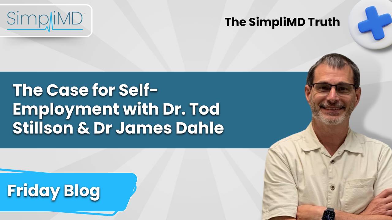 The Case for Self-Employment with Dr. Tod Stillson & Dr James Dahle